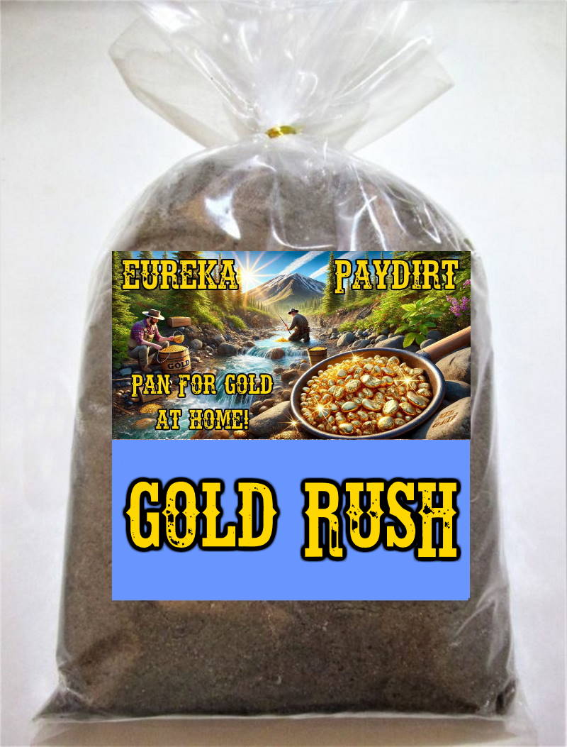GOLD RUSH - Loaded With Gold! - Eureka Paydirt